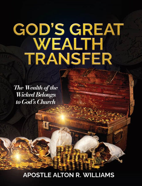 God's Great Wealth Transfer: The Wealth of the Wicked Belongs to God's ...
