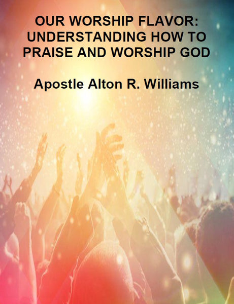 Our Worship Flavor - Understanding How to Praise & Worship God PDF ...